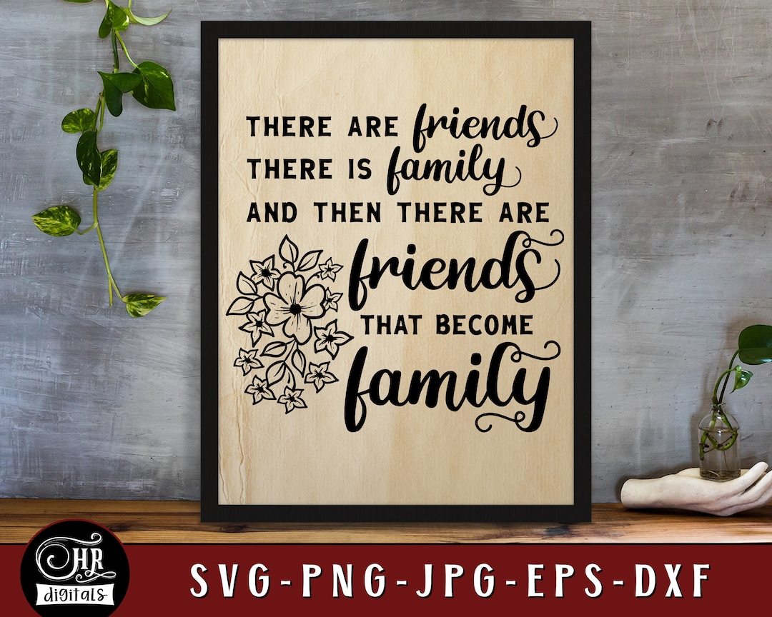 Friends That Become Family SVG, Cute Friendship Sayings, Inspirational ...