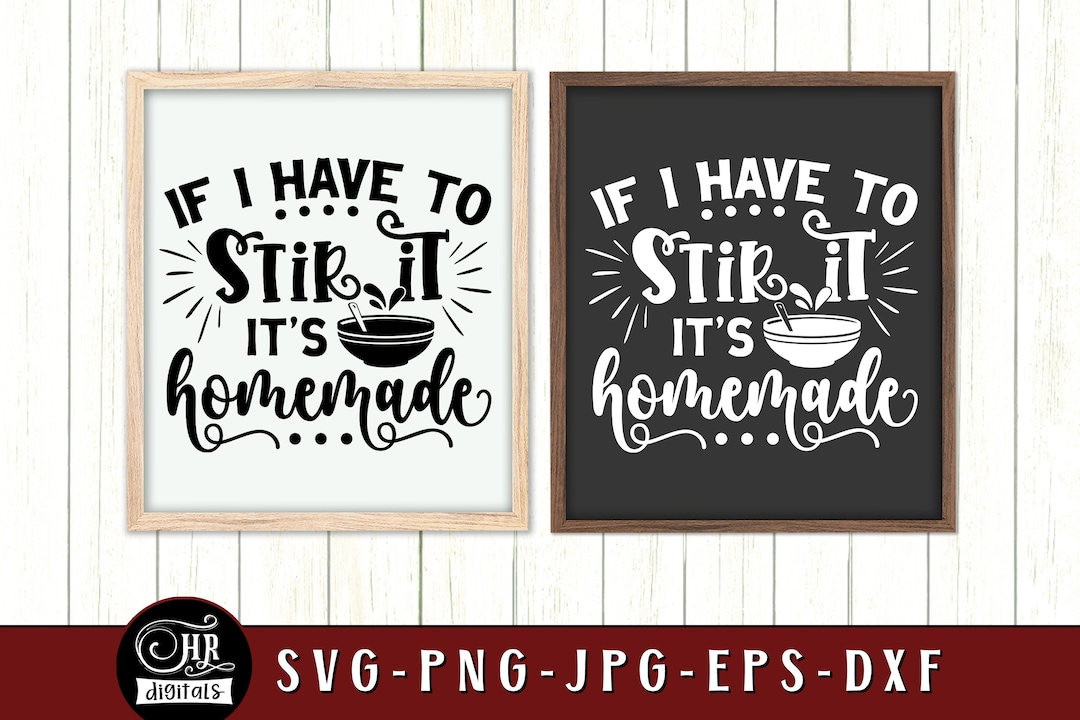 Funny Kitchen Sign SVG, If I Have to Stir It It's Homemade, Baking ...