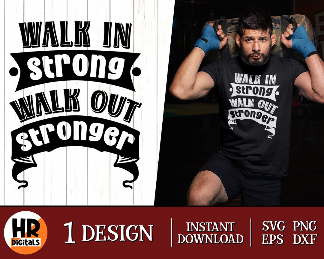Walk in Strong Walk Out Stronger SVG, Motivational Quotes and Sayings ...