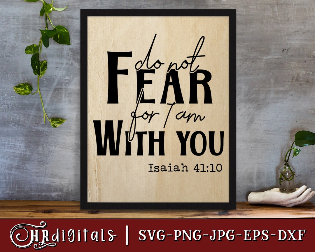 Do Not Fear for I Am With You SVG, Bible Quote, Christian Home Decor ...