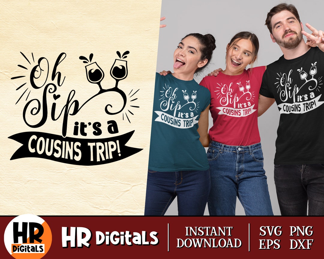 Cousins Trip SVG: Oh Sip Design, Family Reunion (digital Files) - Etsy
