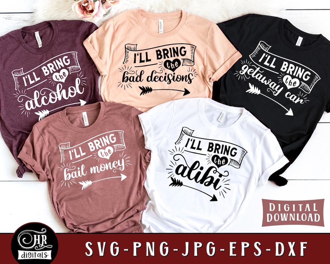 I'll Bring the Alcohol Bad Decisions Bail Money SVG Bundle, Funny Girls ...