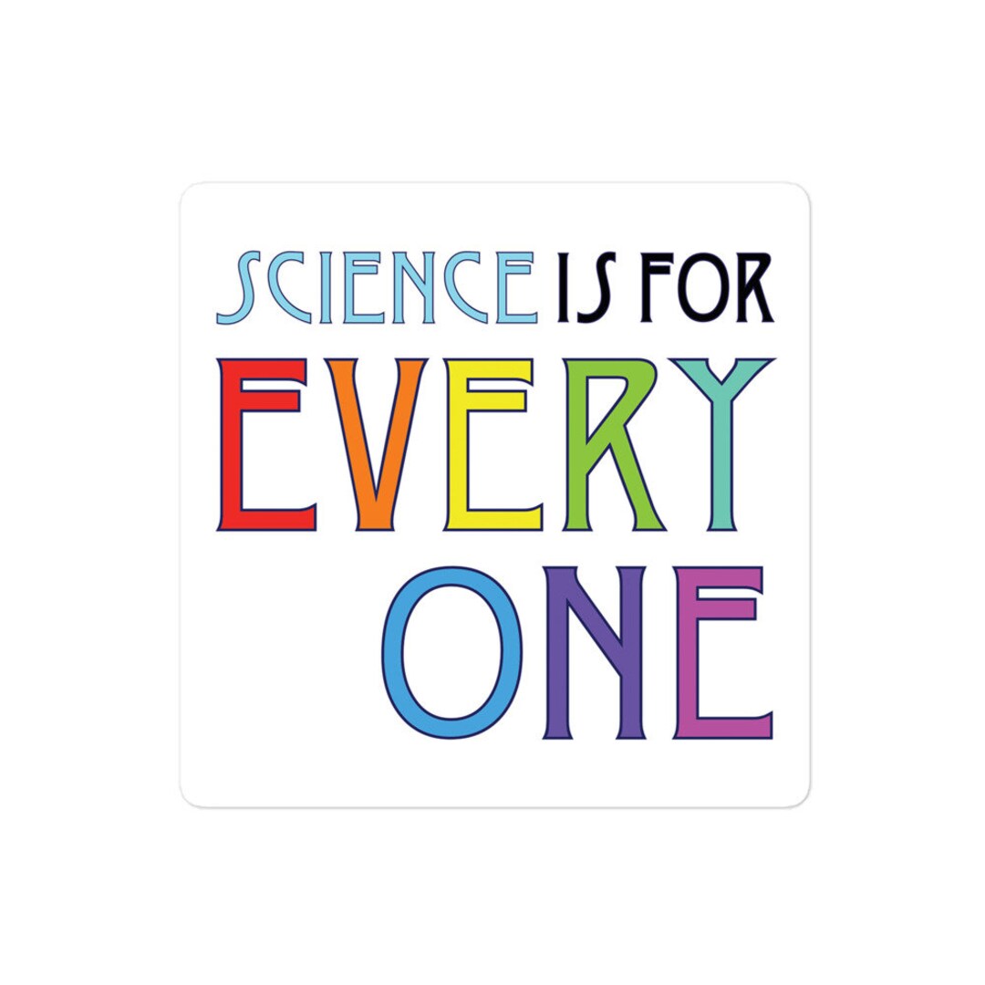 Science is for Everyone Sticker, Science Gift, Inclusive Science ...
