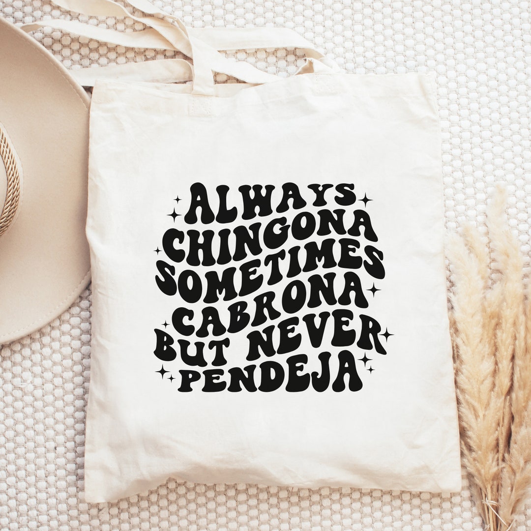 Always Chingona, Sometimes Cabrona but Never Pendeja, Cute Spanish Tote ...
