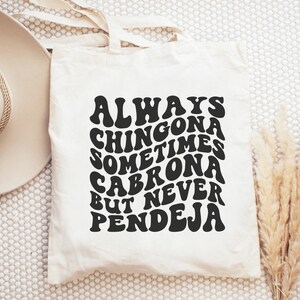 Always Chingona, Sometimes Cabrona but Never Pendeja, Cute Spanish Tote ...