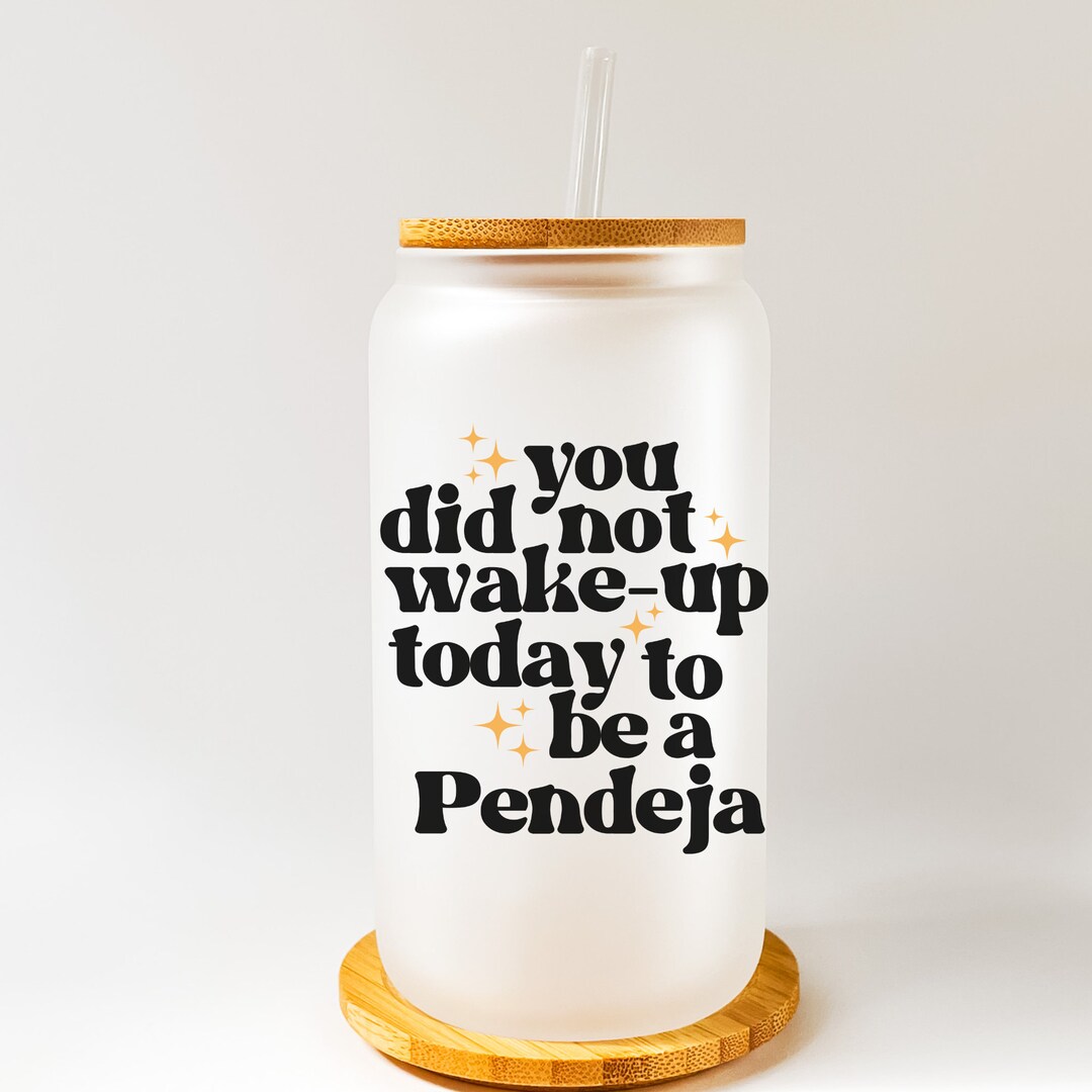 You Did Not Wake up to Be a Pendeja, Funny, Regalo Chistoso, Gift for Latina Coworker, 16oz ...