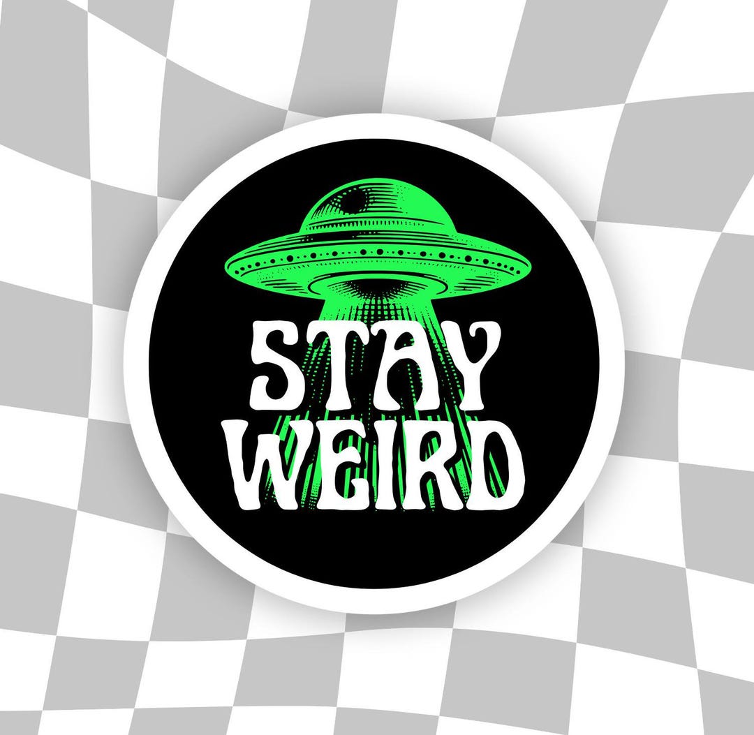 STAY WEIRD Alien Sticker, 3x3 Motivational Sticker, Retro Sticker ...