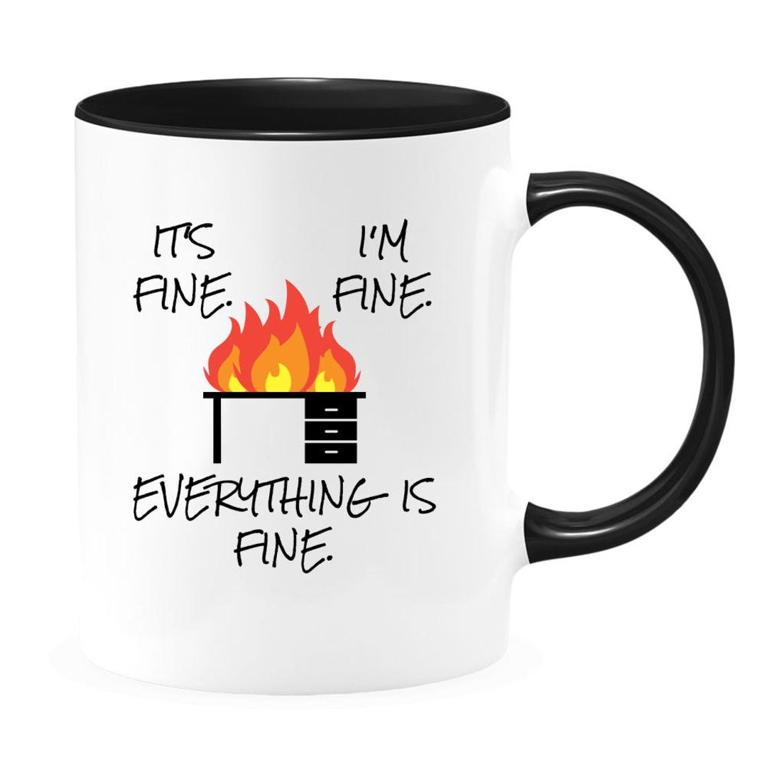 It's Fine I'm Fine Everything's Fine on Fire, Everything is Fine Mug - Etsy