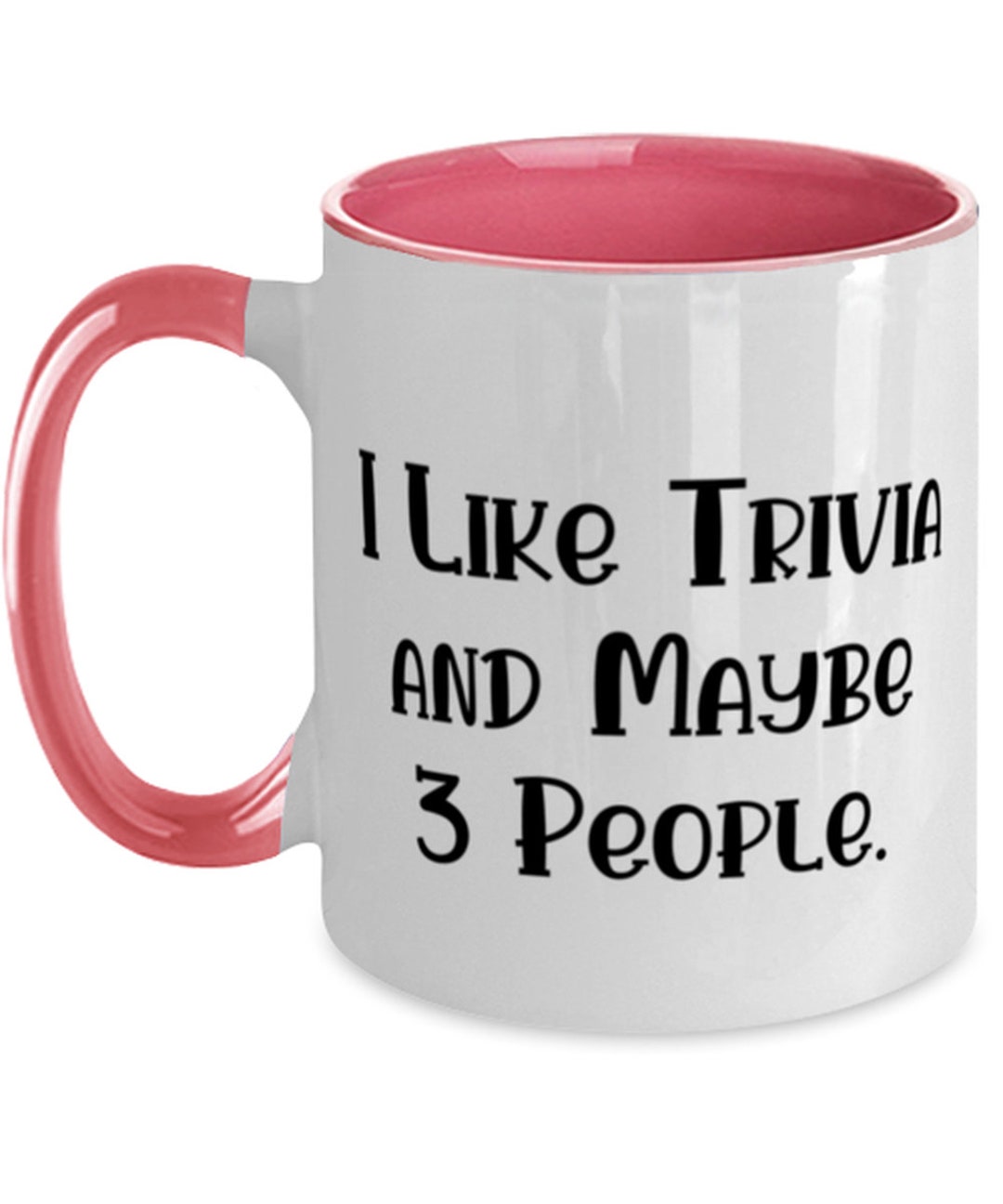 Reusable Trivia Gifts, I Like Trivia and Maybe 3 People., Sarcastic ...