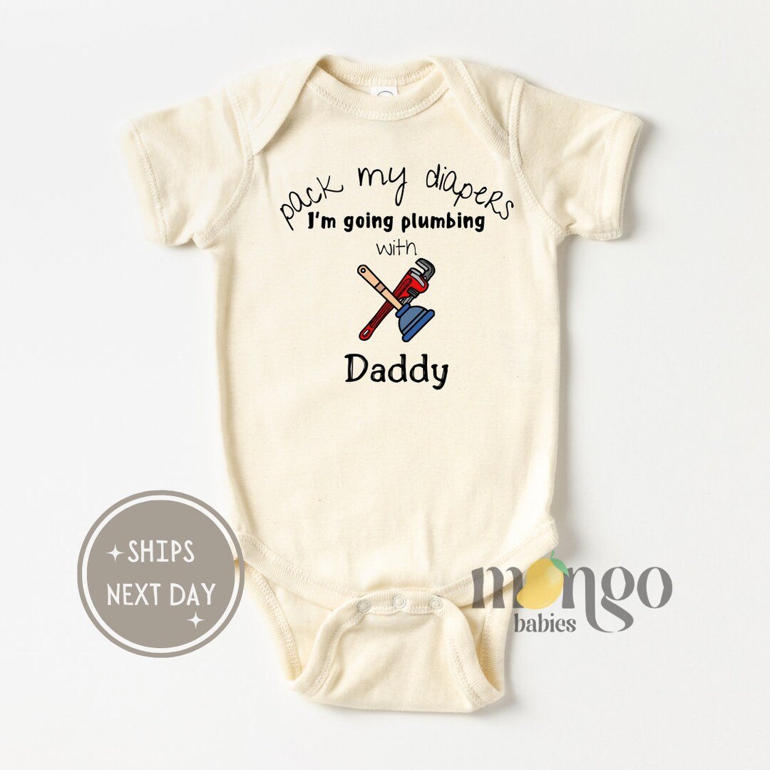 Funny Baby Onesies® Brand Pack My Diapers I'm Going Plumbing With Daddy ...