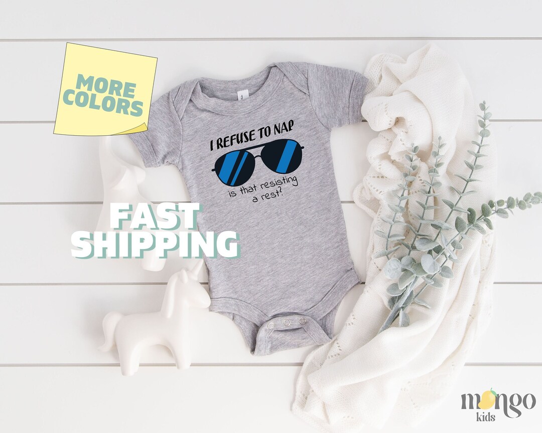 I Refuse to Nap is That Resisting A Rest Baby Onesies® Brand Baby ...