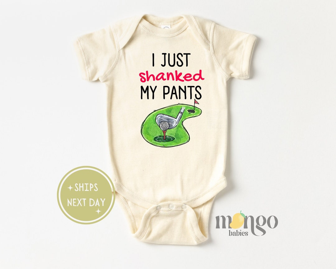I Just Shanked My Pants Onesies® Brand Funny Golf Baby Bodysuit Natural ...