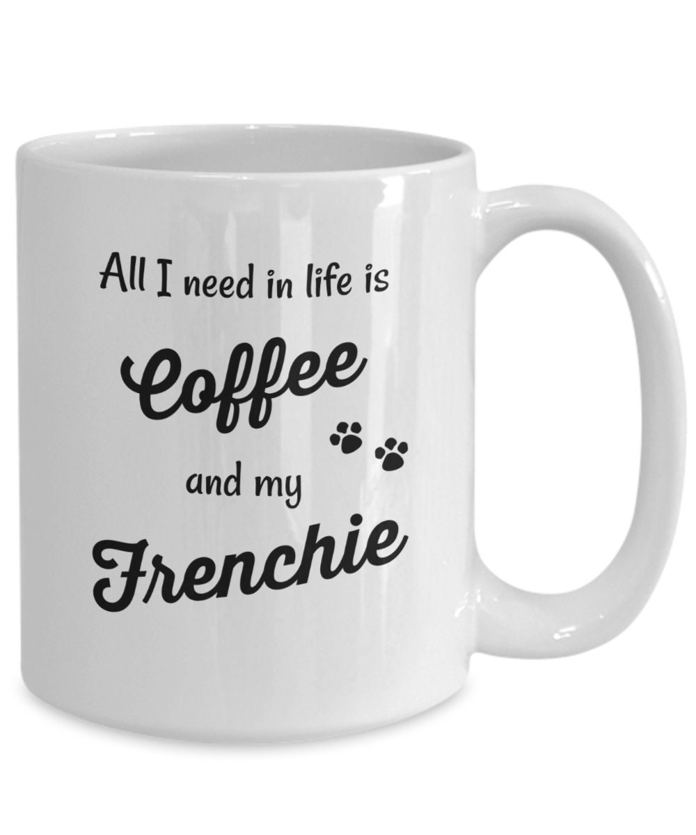 Frenchie Coffee Mug, French Bulldog Gift, Love My Frenchie, Frenchie ...
