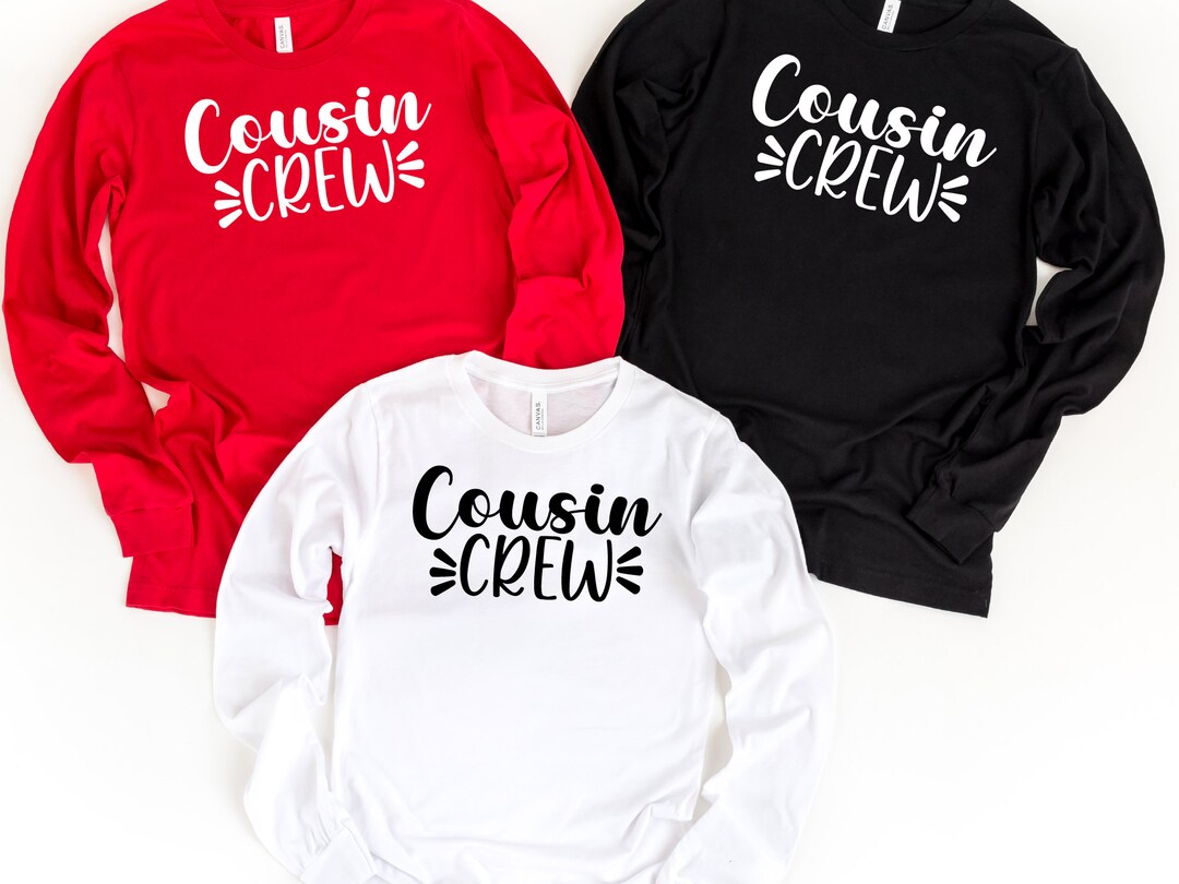 Cousin Crew Long Sleeve Shirt, Cousin Long Sleeve Shirt, Family Long ...