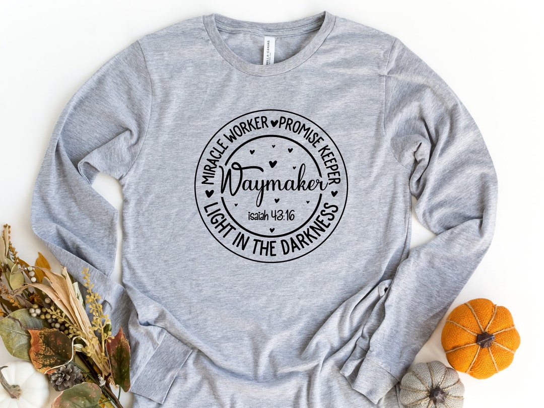Waymaker Long Sleeve Shirt, Christian Gift, Miracle Worker Promise ...