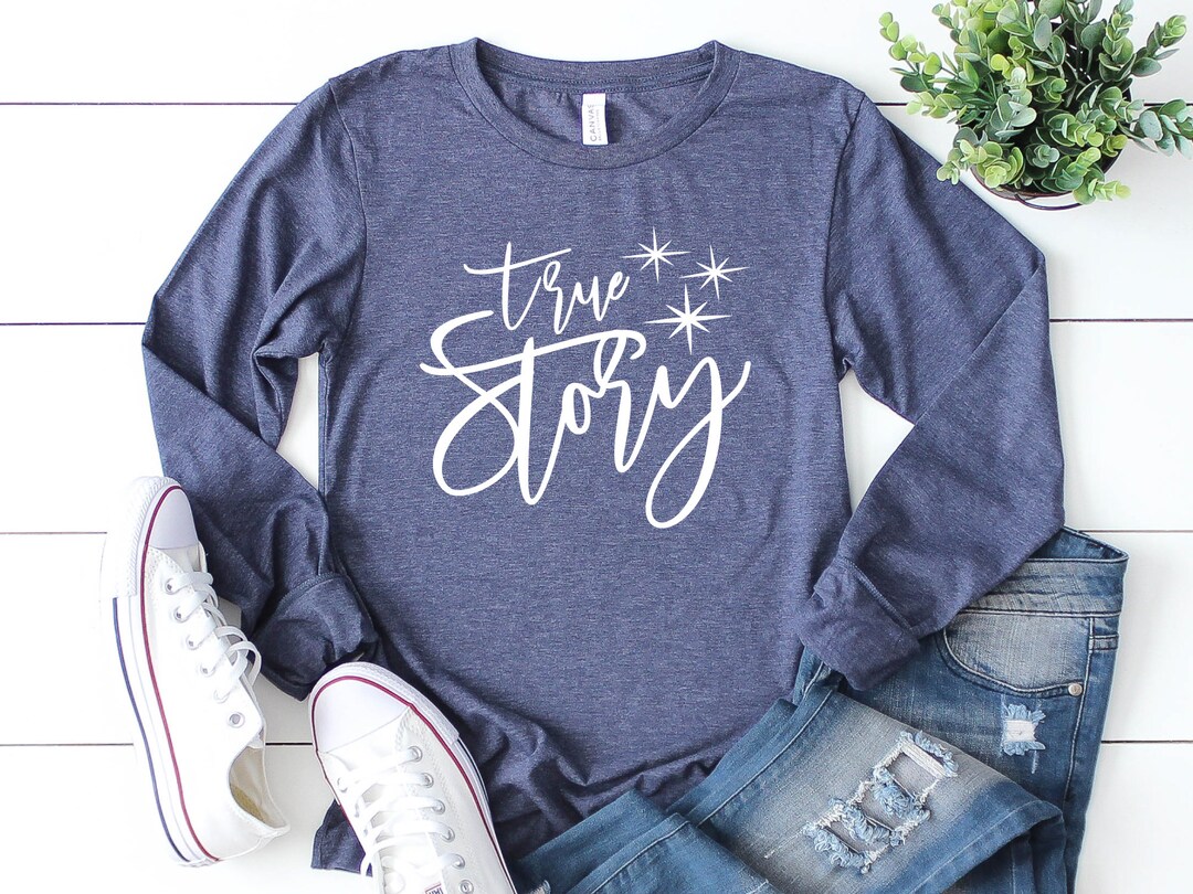 True Story Long Sleeve Shirt, True Story Christmas Shirt, Christmas ...