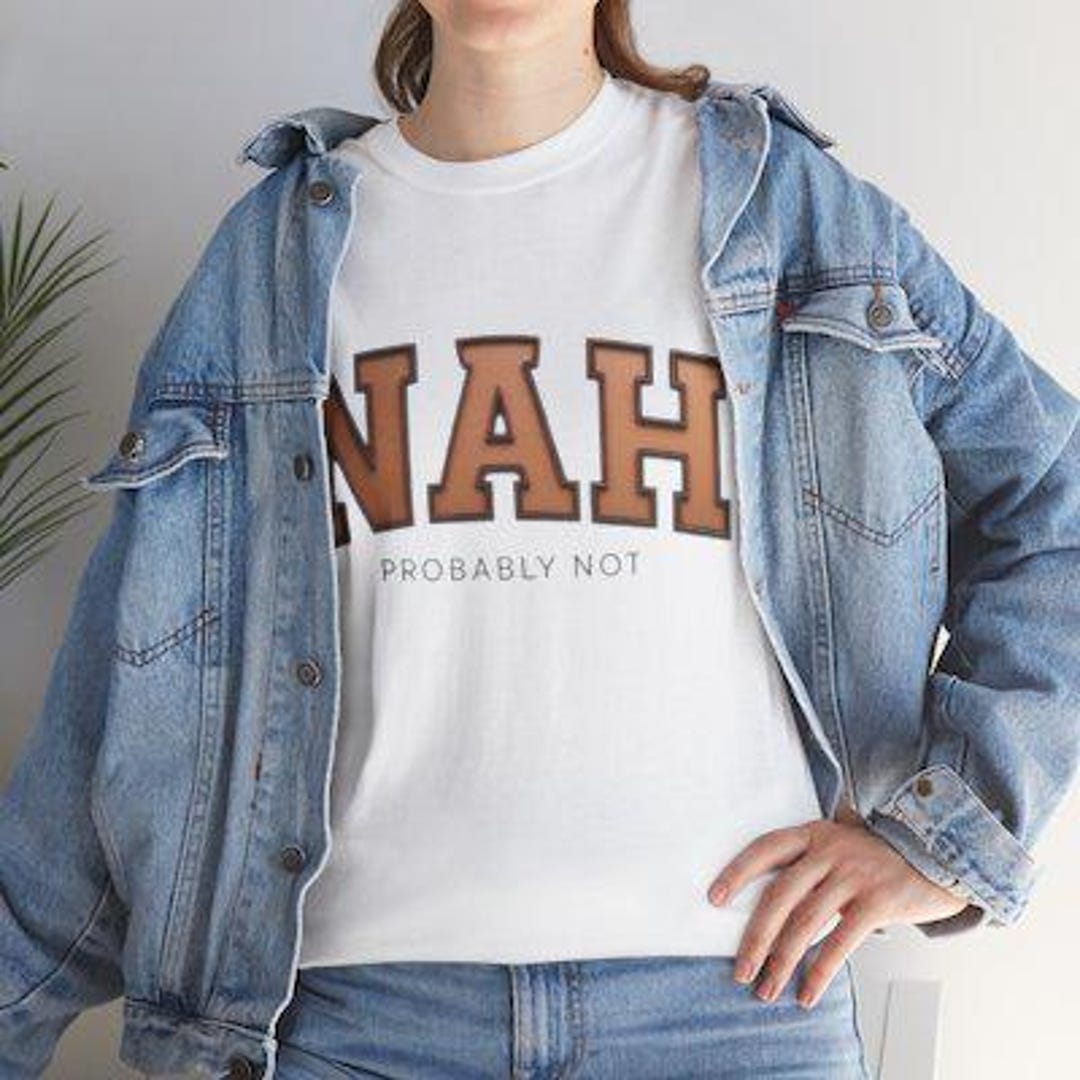 Nah Probably Not Png Digital Download - Etsy