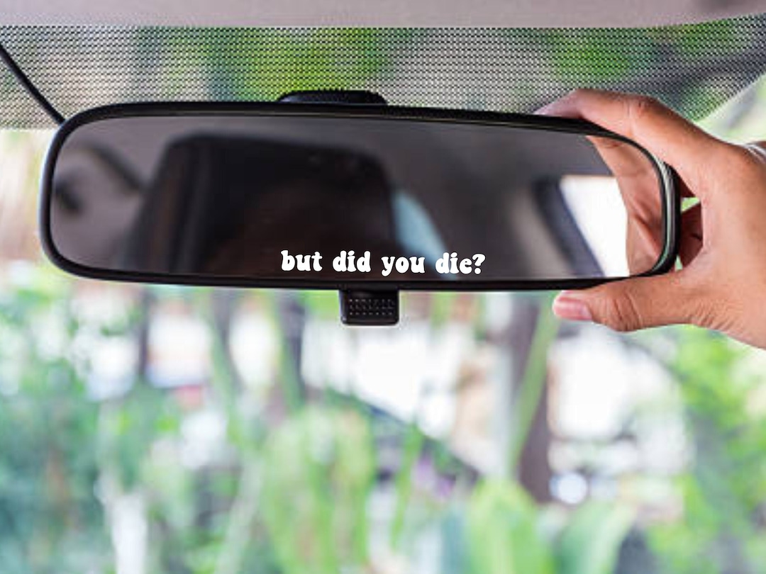 But Did You Die Rear View Mirror Decal | Car Decal | Tiny Car Mirror ...