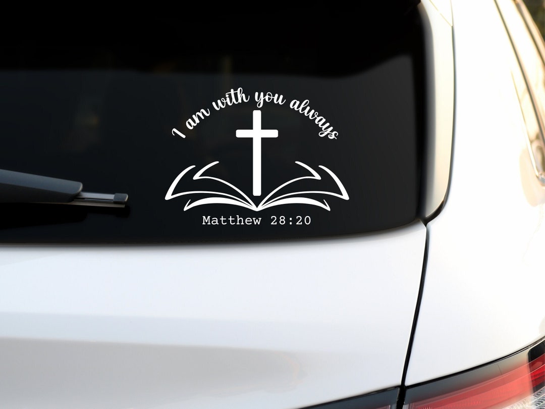 I Am With You Always Bible Verse Decal, Christian Car Window Decal ...