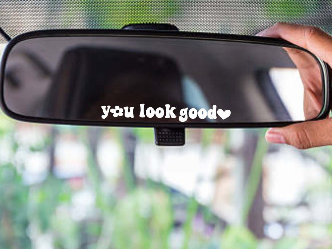 You Look Good | Car Mirror Decal | Rear View Mirror Decal | Car ...