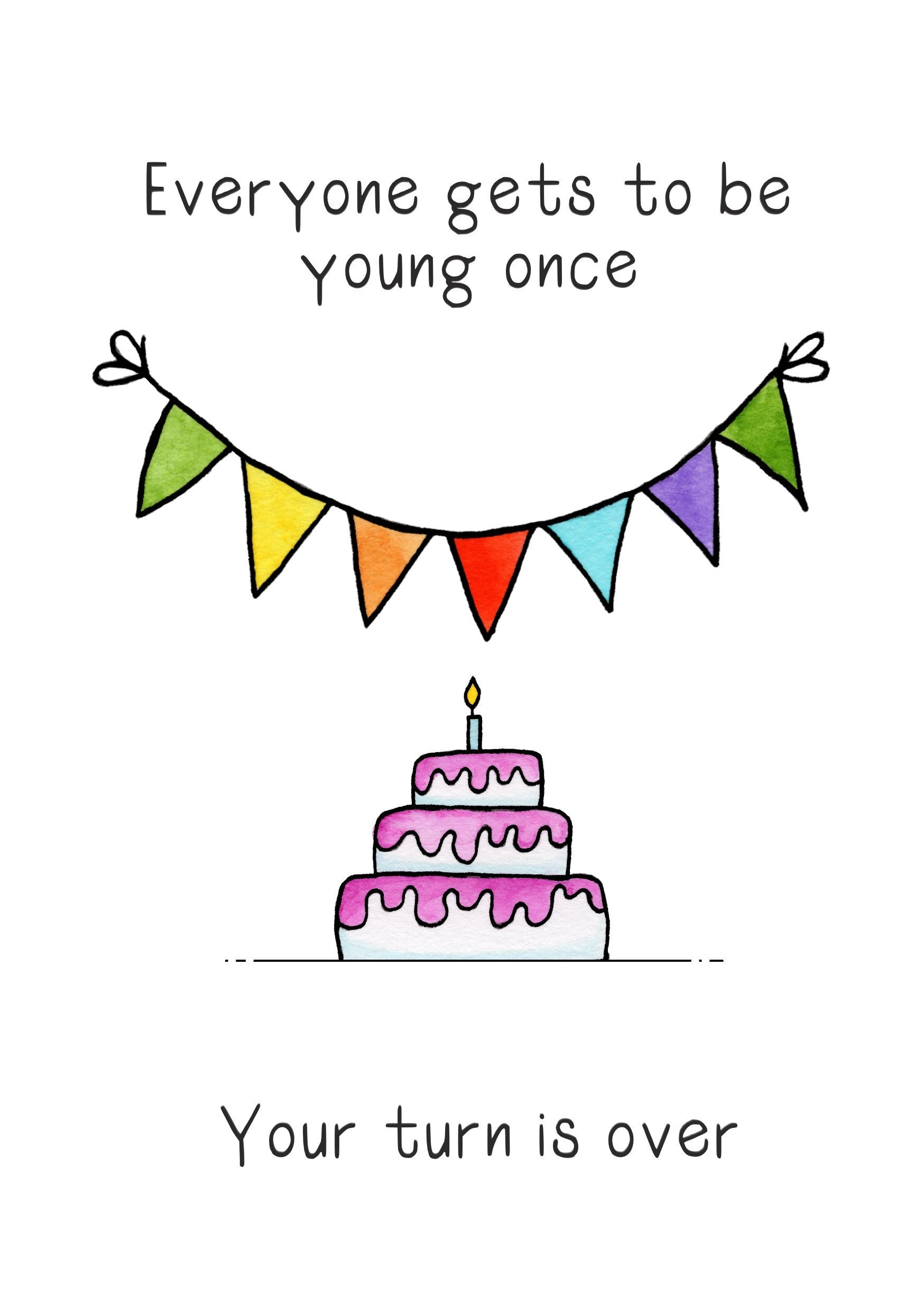 Everyone Gets to Be Young Once. Your Turn is Over. / Birthday Card - Etsy