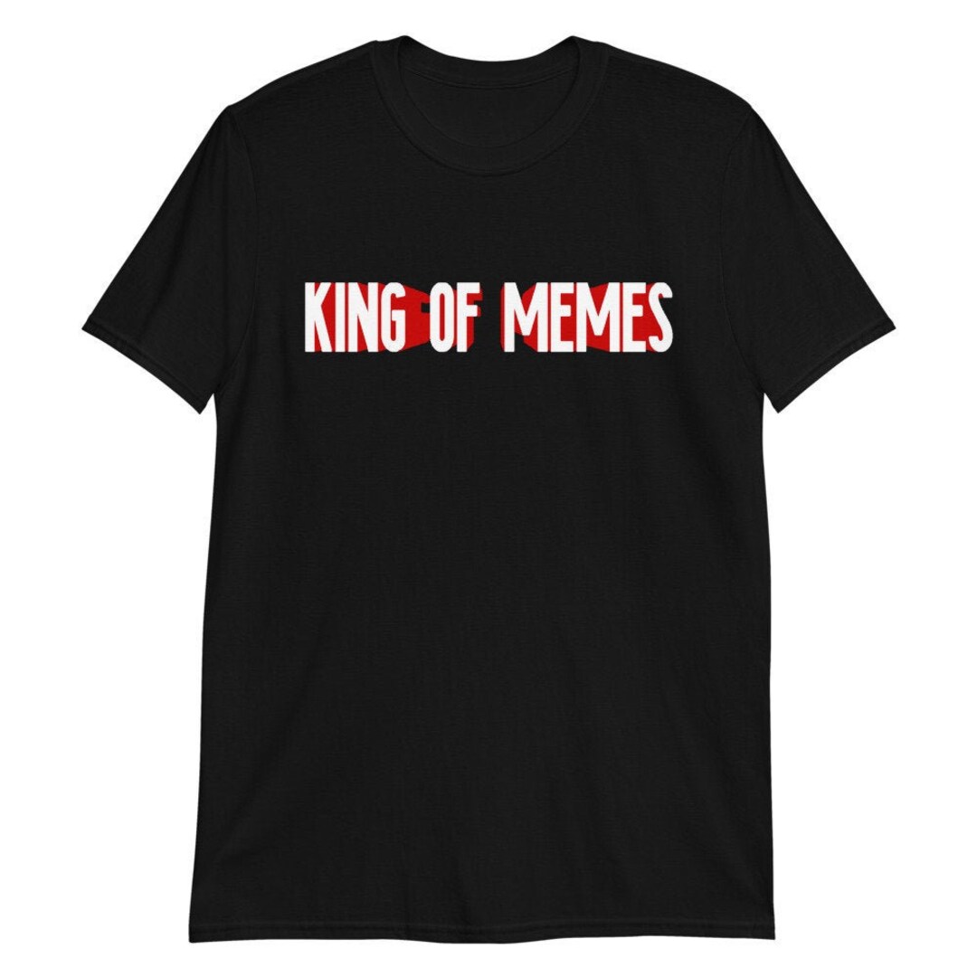 King of Memes Shirt, Meme Shirt, Content Creator Shirt, Internet ...