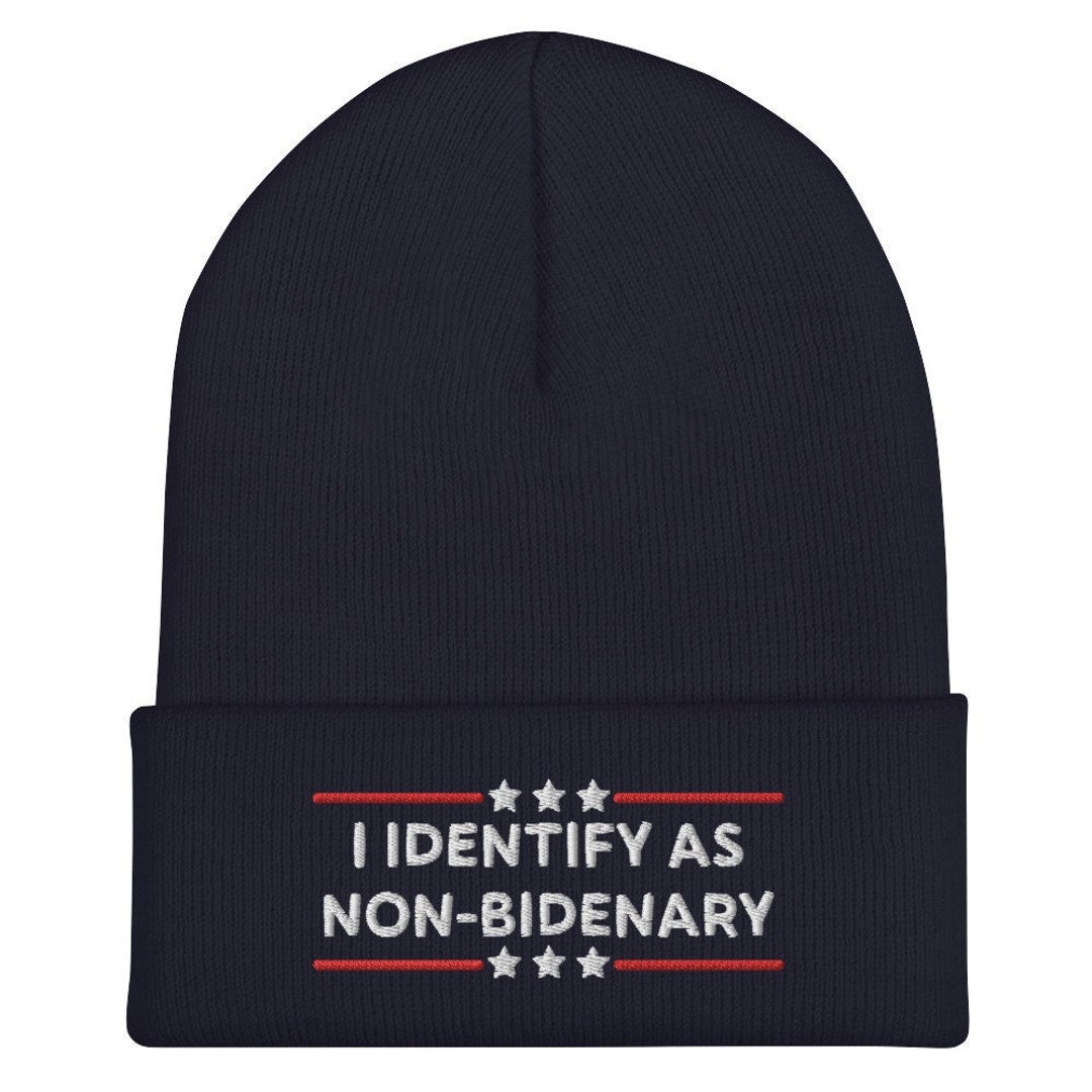 I Identify as Non Bidenary Hat, Anti Joe Biden Embroidered Beanie Hat ...