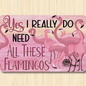 Funny Flamingo Sign, Really Need Flamingos, Pink Flamingo Decor ...