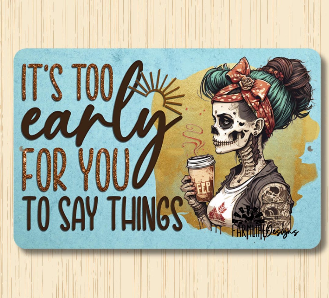 Skeleton Coffee Sign, Too Early, Morning Coffee Sign Coffee Bar Decor ...