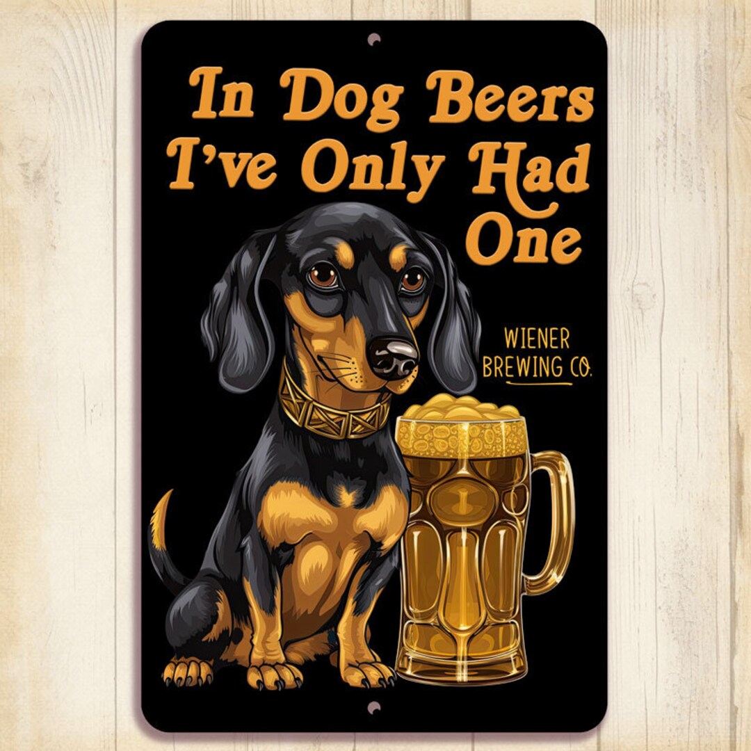 Funny Dachshund Man Cave Sign - in Dog Beers, Dashhound Gift, Wiener ...