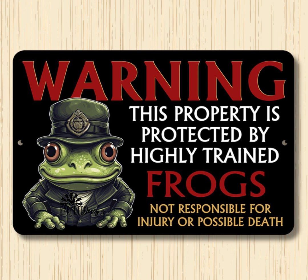 Frog Security Sign, Property Protected by Highly Trained Frogs, Funny ...