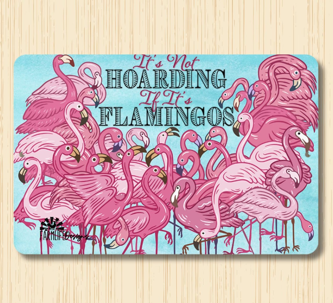Not Hoarding Flamingos Funny Flamingo Sign, Pink Flamingo Decor ...