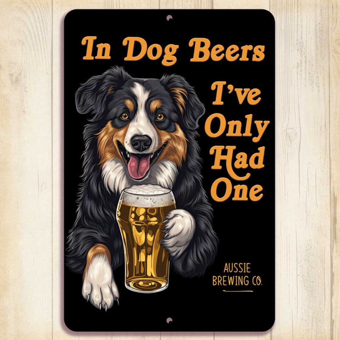 Funny Australian Shepherd Man Cave Sign - in Dog Beers, Gift for Aussie ...