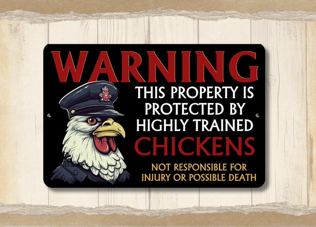 Property Protected by Highly Trained Chickens Warning Security Guard ...
