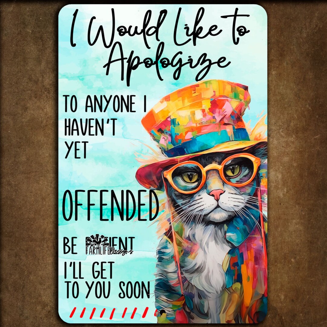 Funny Cat Sign, Apologize to Anyone I Haven't Offended Yet, Cat Lover ...