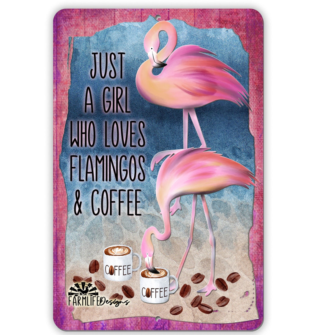 Coffee Flamingo Sign, Just a Girl Who Loves Flamingos and Coffee ...