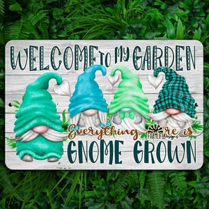 Garden Gnome Sign, Welcome to My Garden, Everything is Gnome Grown ...