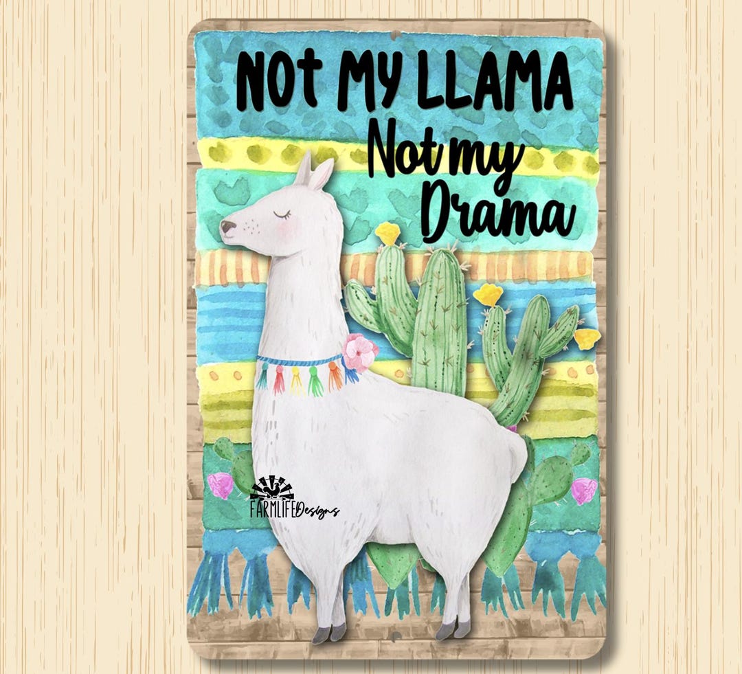 Llama Sign, Not My Llama, Not My Drama, 8x12, Funny Llama Lover Gift ...