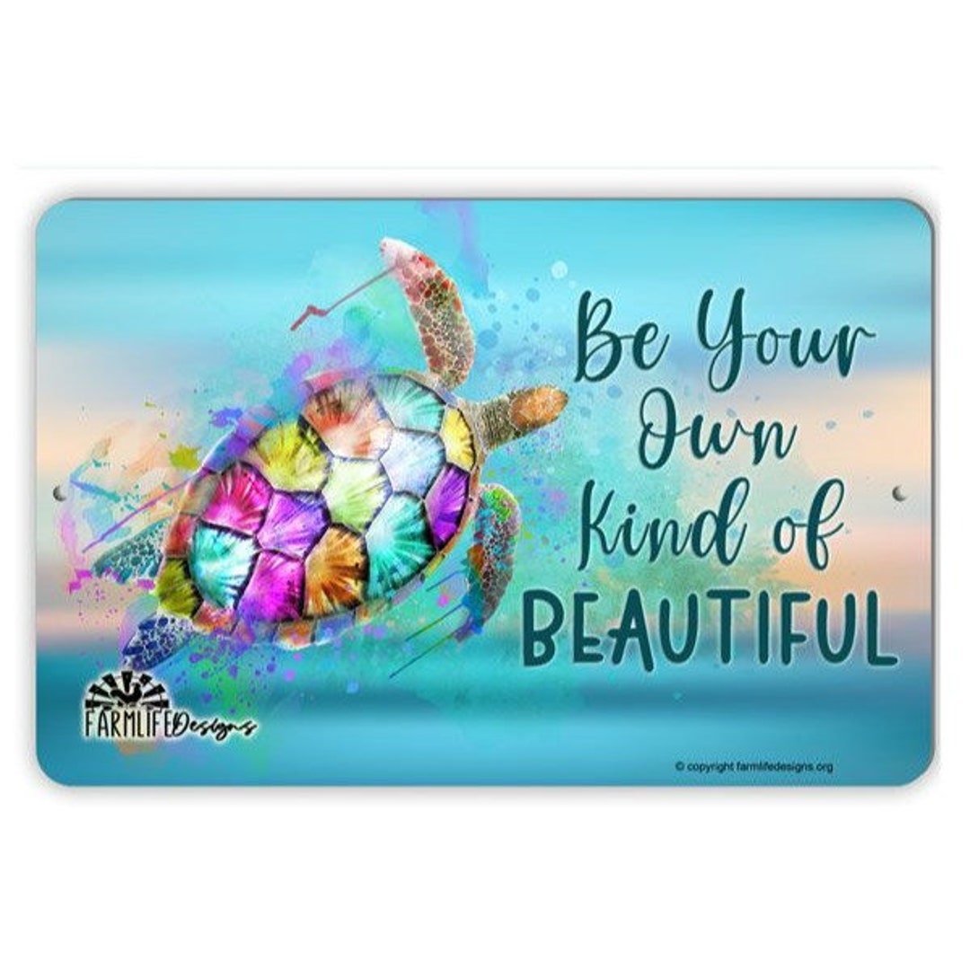 Sea Turtle Sign, Be Your Own Kind of Beautiful, Sea Turtle Lover ...
