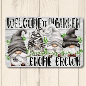 Garden Gnome Sign, Welcome to My Garden, Everything is Gnome Grown ...
