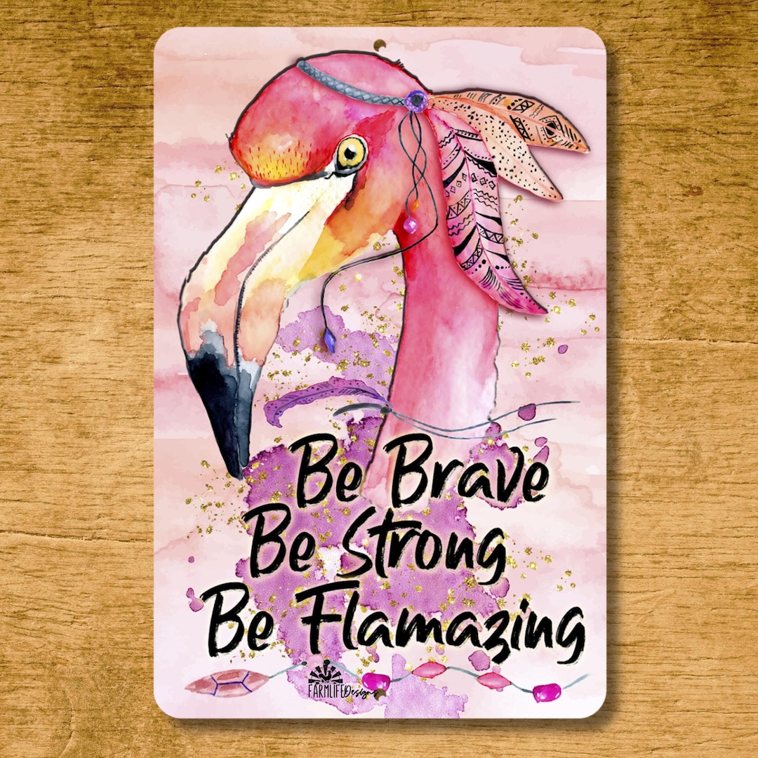 Flamingo Sign, Be Brave Be Flamazing, Boho Feathers Watercolor Art ...