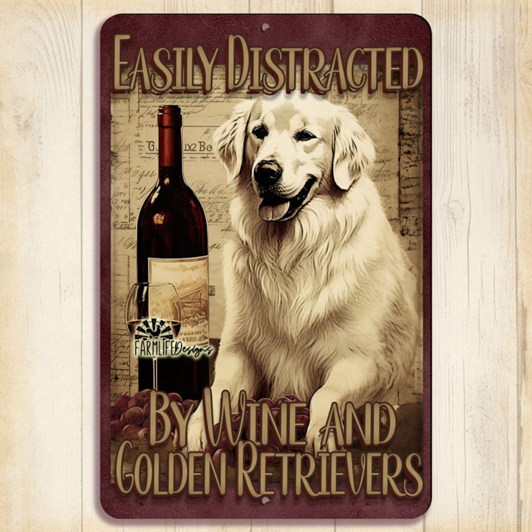 Golden Retriever Wine Sign, Easily Distracted by Wine Golden Retrievers ...