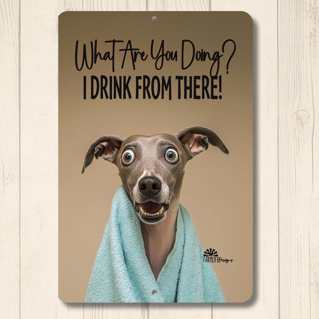 Whippet Bathroom Sign, Funny Toilet Metal Tin, Drink From There, Bath ...