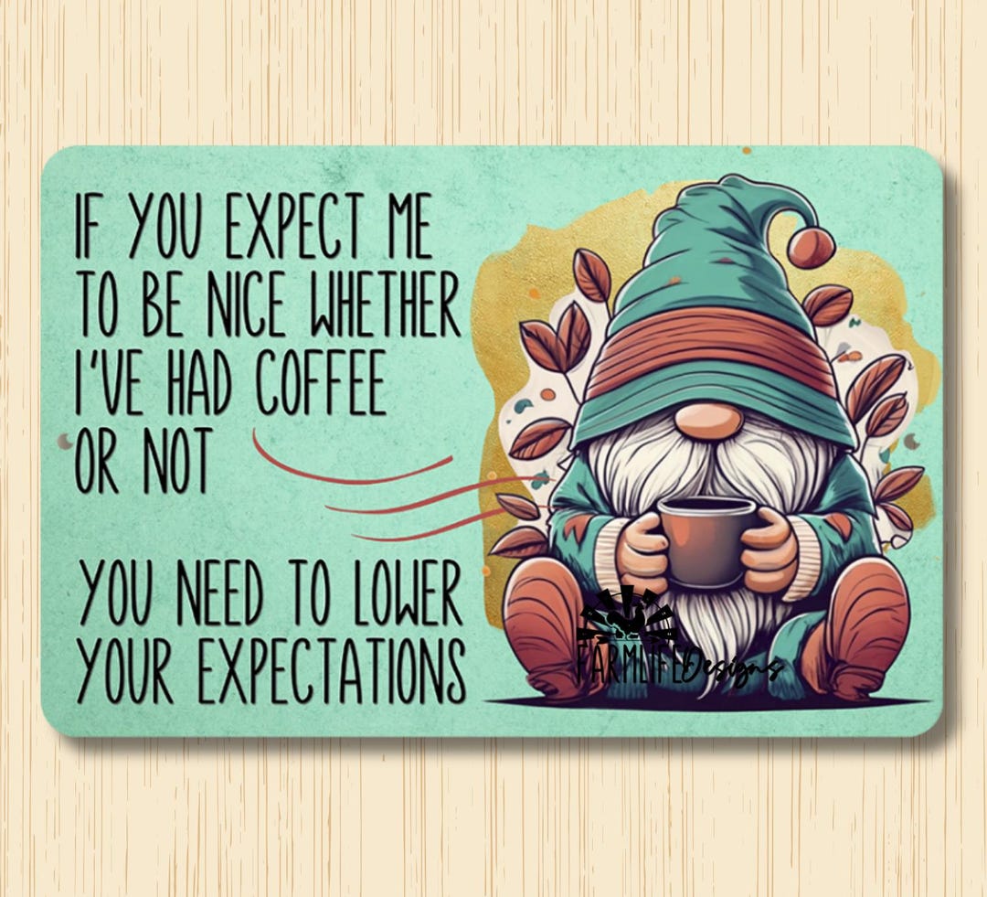 Gnome Coffee Sign, Expect Me to Be Nice, Morning Coffee Sign, Coffee ...