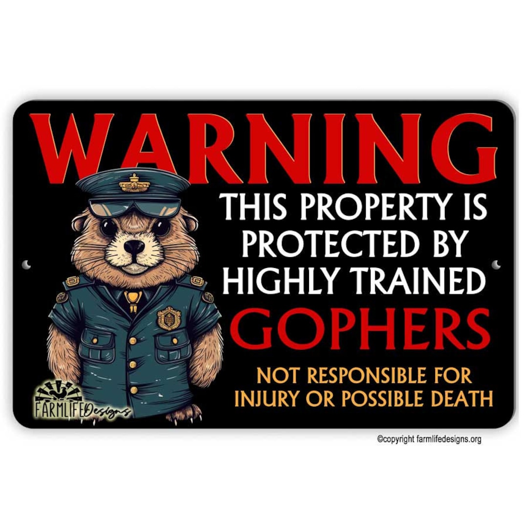 Property Protected by Highly Trained Gophers, Warning Security Guard ...