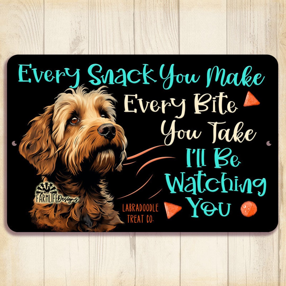Labradoodle Dog Sign - Every Snack You Make, I'll Be Watching You ...