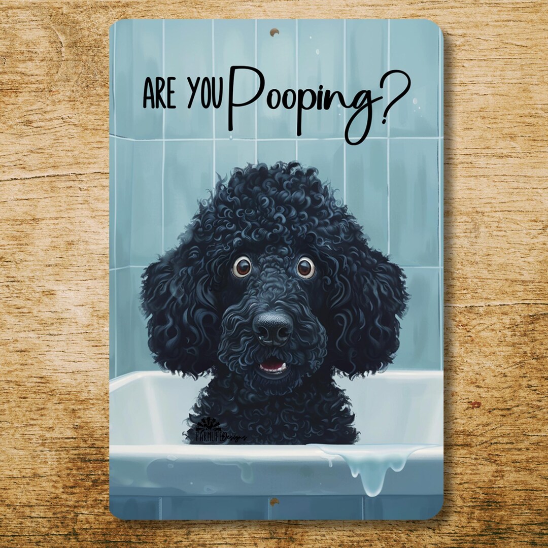Poodle Sign, Are You Pooping, Funny Dog Metal Bathroom Tin Wall Art ...