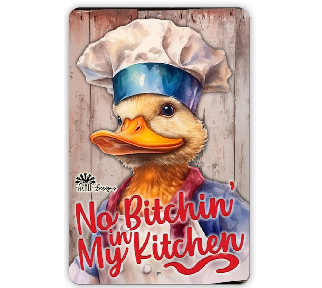Duck Sign - Duck Chef - No Bitchin in My Kitchen - Ducks Cooking ...
