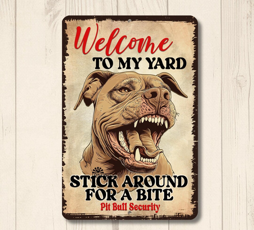 Pit Bull Welcome Sign, House or Yard, Dog Bites Metal Tin Outdoor Wall ...