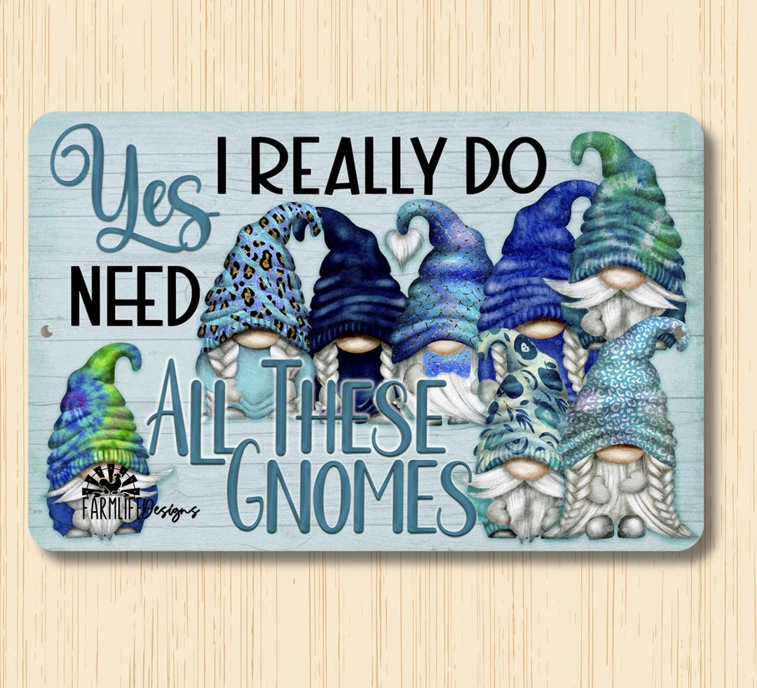 Funny Gnome Sign, Need All These Gnomes, Gnome Lover Gift, Turquoise ...